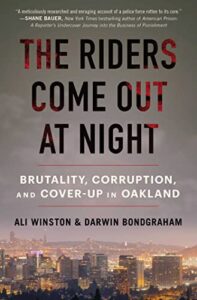 the riders come out at night: brutality, corruption, and cover-up in oakland