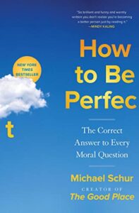 how to be perfect: the correct answer to every moral question