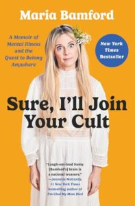 sure, i'll join your cult: a memoir of mental illness and the quest to belong anywhere