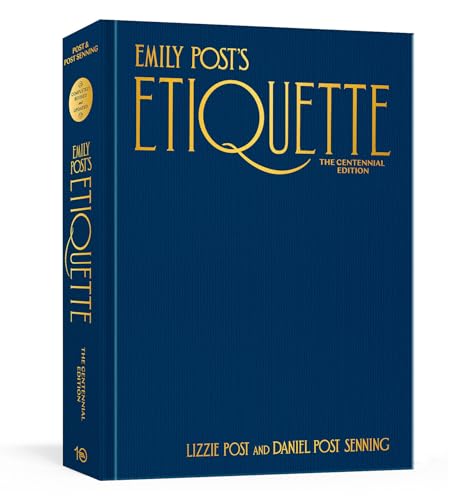 Emily Post's Etiquette, The Centennial Edition (Emily's Post's Etiquette)