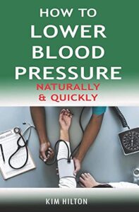 how to lower blood pressure naturally & quickly: powerful tricks to deal with hypertension using supplements and other natural remedies