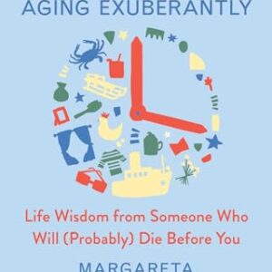 The Swedish Art of Aging Exuberantly: Life Wisdom from Someone Who Will (Probably) Die Before You (The Swedish Art of Living & Dying Series)