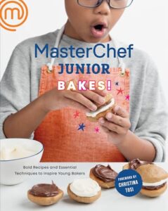 masterchef junior bakes!: bold recipes and essential techniques to inspire young bakers: a baking book