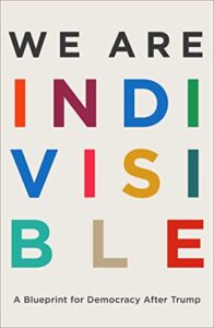 we are indivisible: a blueprint for democracy after trump