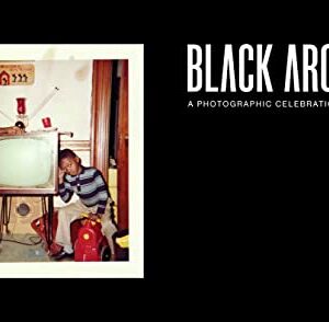 Black Archives: A Photographic Celebration of Black Life