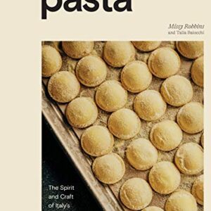 Pasta: The Spirit and Craft of Italy's Greatest Food, with Recipes [A Cookbook]