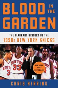 blood in the garden: the flagrant history of the 1990s new york knicks