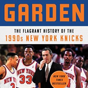 Blood in the Garden: The Flagrant History of the 1990s New York Knicks