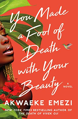 You Made a Fool of Death with Your Beauty: A Novel