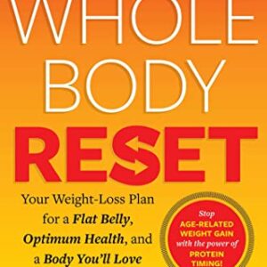 The Whole Body Reset: Your Weight-Loss Plan for a Flat Belly, Optimum Health & a Body You'll Love at Midlife and Beyond