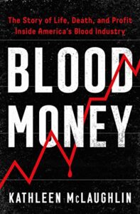 blood money: the story of life, death, and profit inside america's blood industry