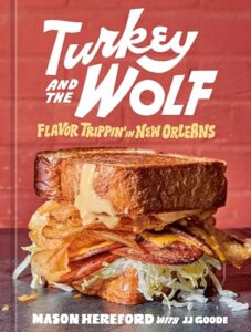 turkey and the wolf: flavor trippin' in new orleans [a cookbook]