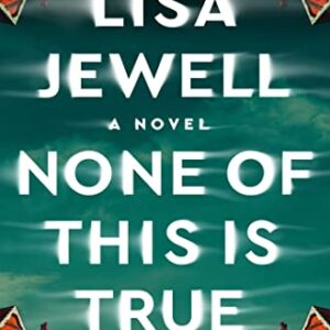 None of This Is True: A Novel