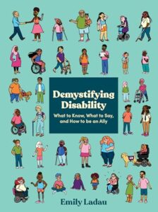 demystifying disability: what to know, what to say, and how to be an ally