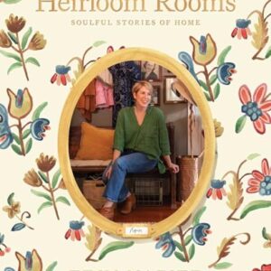 Heirloom Rooms: Soulful Stories of Home