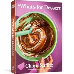 What's for Dessert: Simple Recipes for Dessert People: A Baking Book