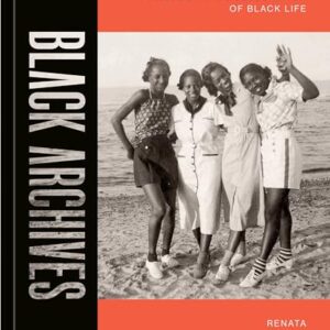 Black Archives: A Photographic Celebration of Black Life