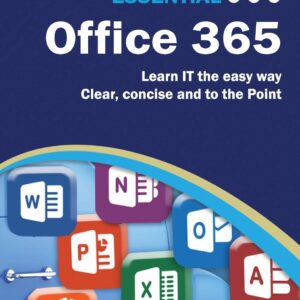 Essential Office 365 Second Edition: The Illustrated Guide to Using Microsoft Office (Computer Essentials)