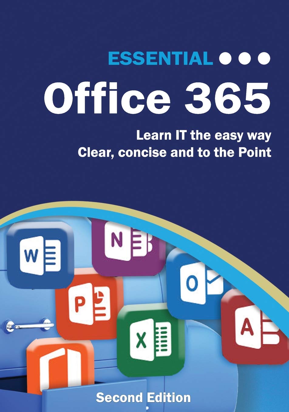 Essential Office 365 Second Edition: The Illustrated Guide to Using Microsoft Office (Computer Essentials)