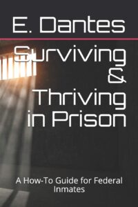 surviving & thriving in prison: a how-to guide for federal inmates (prison survival, going to prison, beat anxiety)