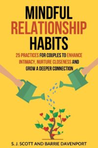 mindful relationship habits: 25 practices for couples to enhance intimacy, nurture closeness, and grow a deeper connection