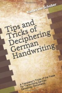 tips and tricks of deciphering german handwriting: a translator's tricks of the trade for transcribing german genealogy documents