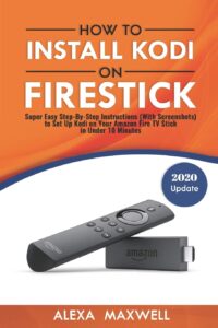 how to install kodi on firestick: super easy step-by-step instructions (with screenshots) to set up kodi on your amazon fire tv stick in under 10 minutes