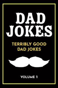 dad jokes: terribly good dad jokes