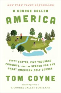 a course called america: fifty states, five thousand fairways, and the search for the great american golf course