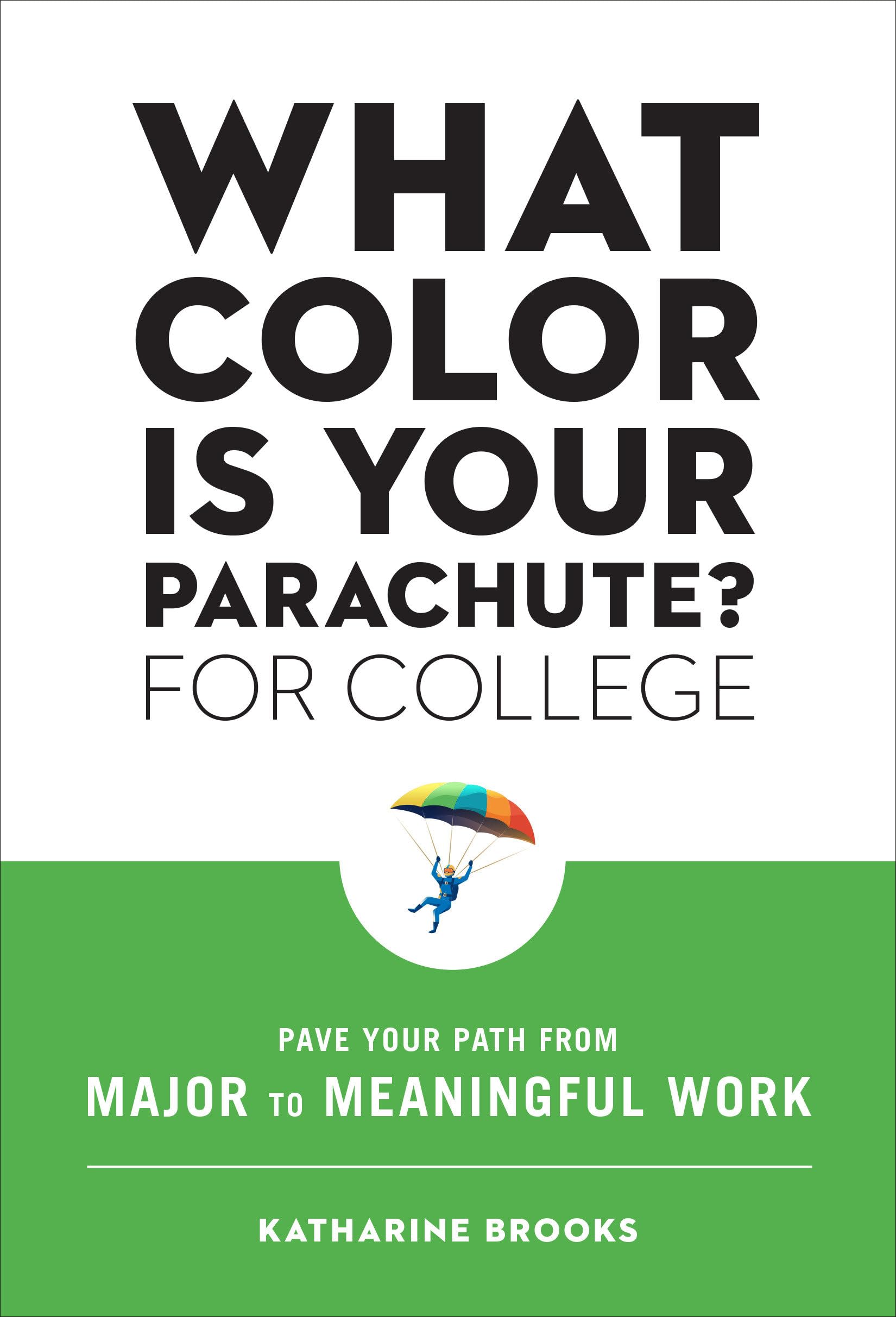 What Color Is Your Parachute? for College: Pave Your Path from Major to Meaningful Work