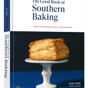 The Good Book of Southern Baking: A Revival of Biscuits, Cakes, and Cornbread