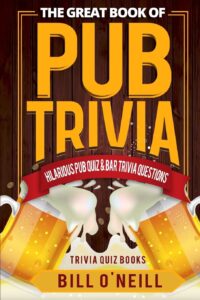 the great book of pub trivia: hilarious pub quiz & bar trivia questions (trivia quiz books)