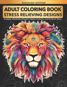 adult coloring book : stress relieving designs animals, mandalas, flowers, paisley patterns and so much more