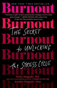 burnout: the secret to unlocking the stress cycle