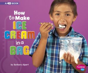 how to make ice cream in a bag: a 4d book (hands-on science fun)