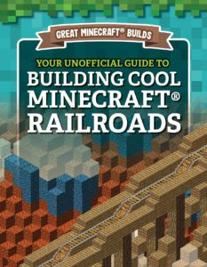 your unofficial guide to building cool minecraft railroads (great minecraft builds)