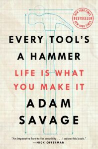 every tool's a hammer: life is what you make it