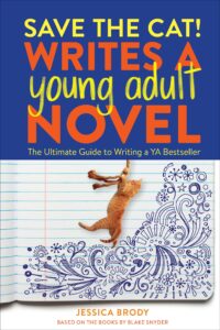 save the cat! writes a young adult novel: the ultimate guide to writing a ya bestseller