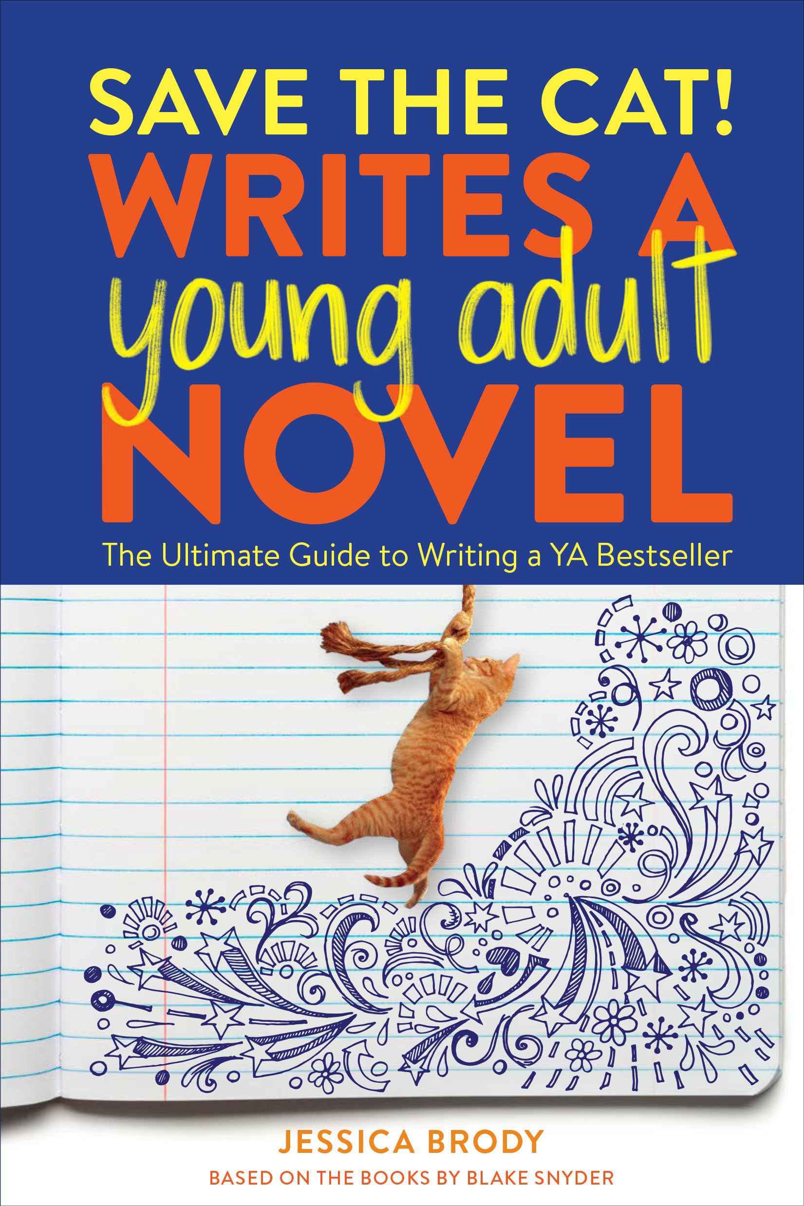 Save the Cat! Writes a Young Adult Novel: The Ultimate Guide to Writing a YA Bestseller