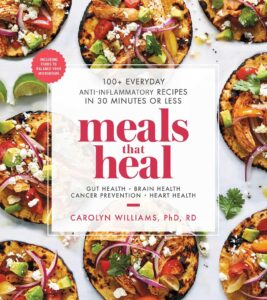 meals that heal: 100+ everyday anti-inflammatory recipes in 30 minutes or less: a cookbook