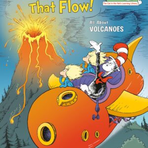 Oh, the Lavas That Flow! All About Volcanoes (The Cat in the Hat's Learning Library)