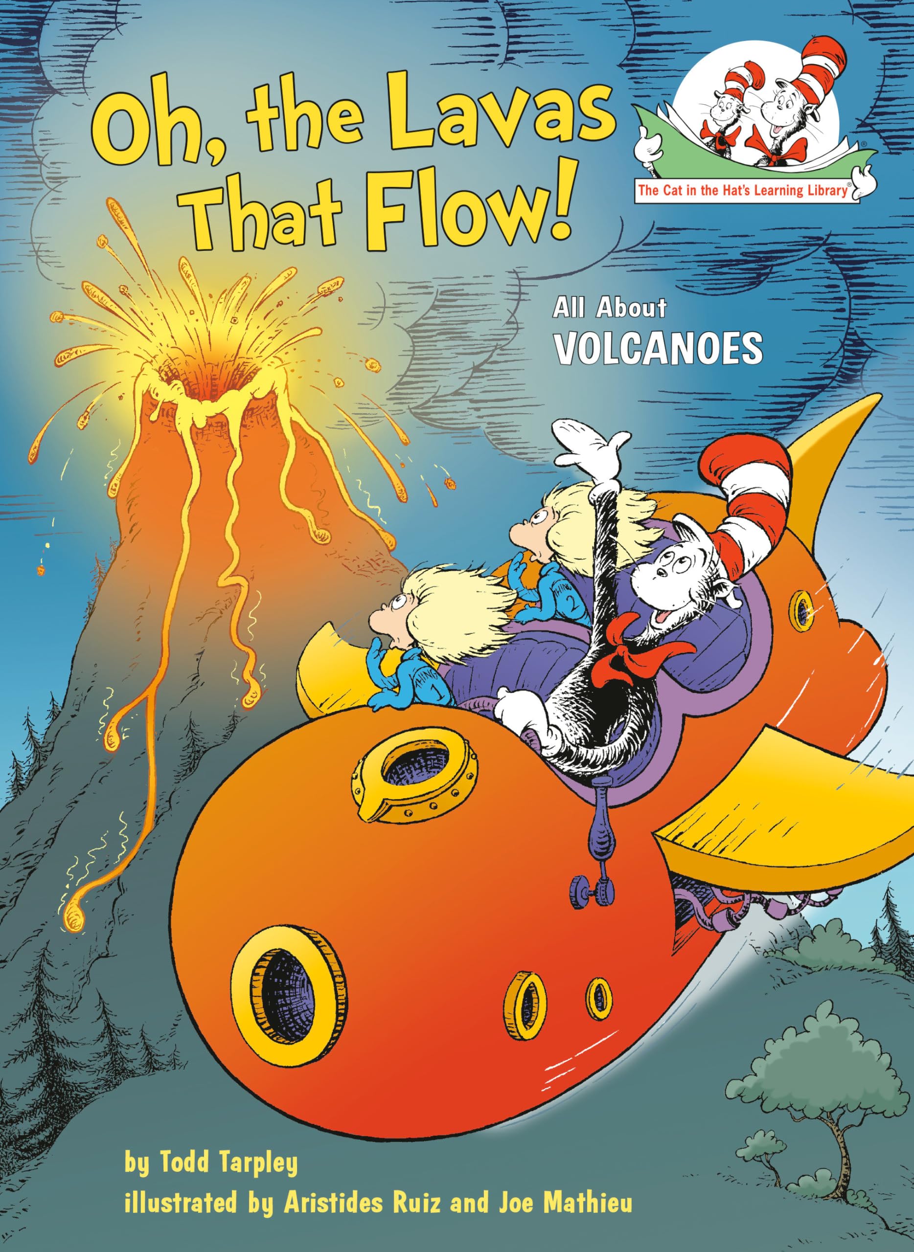 Oh, the Lavas That Flow! All About Volcanoes (The Cat in the Hat's Learning Library)