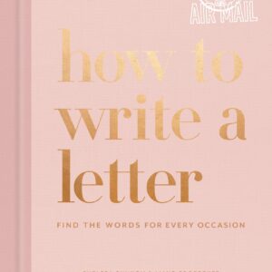 How to Write a Letter: Find the Words for Every Occasion (How To Series)