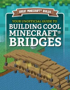 your unofficial guide to building cool minecraft bridges (great minecraft builds)