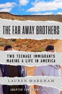 the far away brothers (adapted for young adults): two teenage immigrants making a life in america