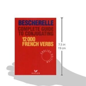 Complete Guide to Conjugating 12000 French Verbs (English Edition)