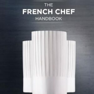 The French Chef Handbook: La cuisine de reference