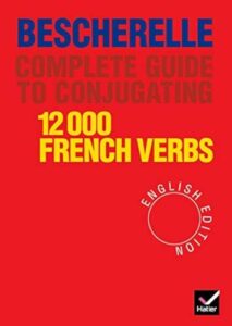 complete guide to conjugating 12000 french verbs (english edition)