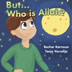 but...who is allah?: (islamic books for kids)