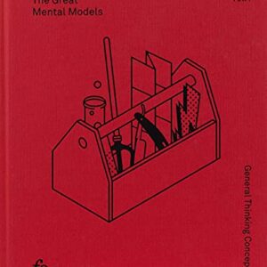 The Great Mental Models Volume 1: General Thinking Concepts